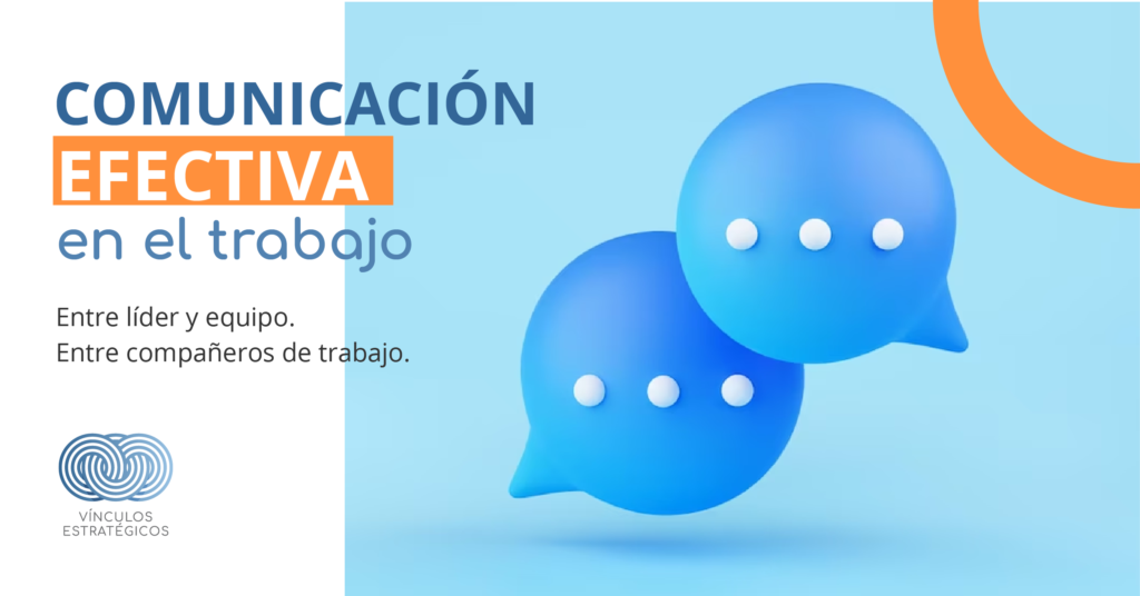 Comunicación efectiva en el trabajo - Vinculos Estratégicos Comunicación efectiva en el trabajo - Vinculos Estratégicos
